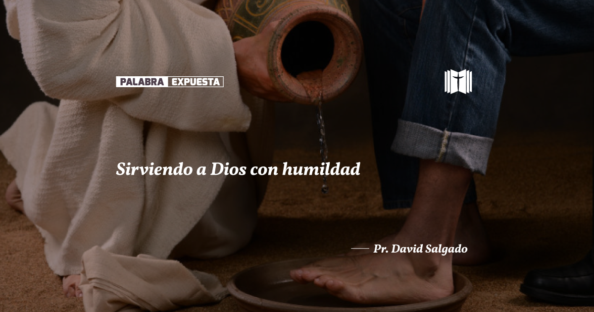 Sirviendo a Dios con humildad | Iglesia Gracia Sobre Gracia