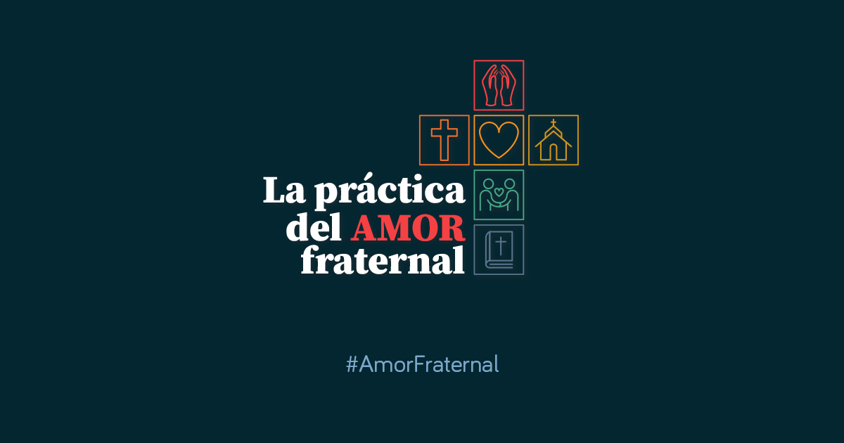 La práctica del amor fraternal | Iglesia Gracia Sobre Gracia
