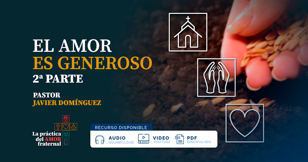 El amor es generoso - 2a Parte | Iglesia Gracia Sobre Gracia