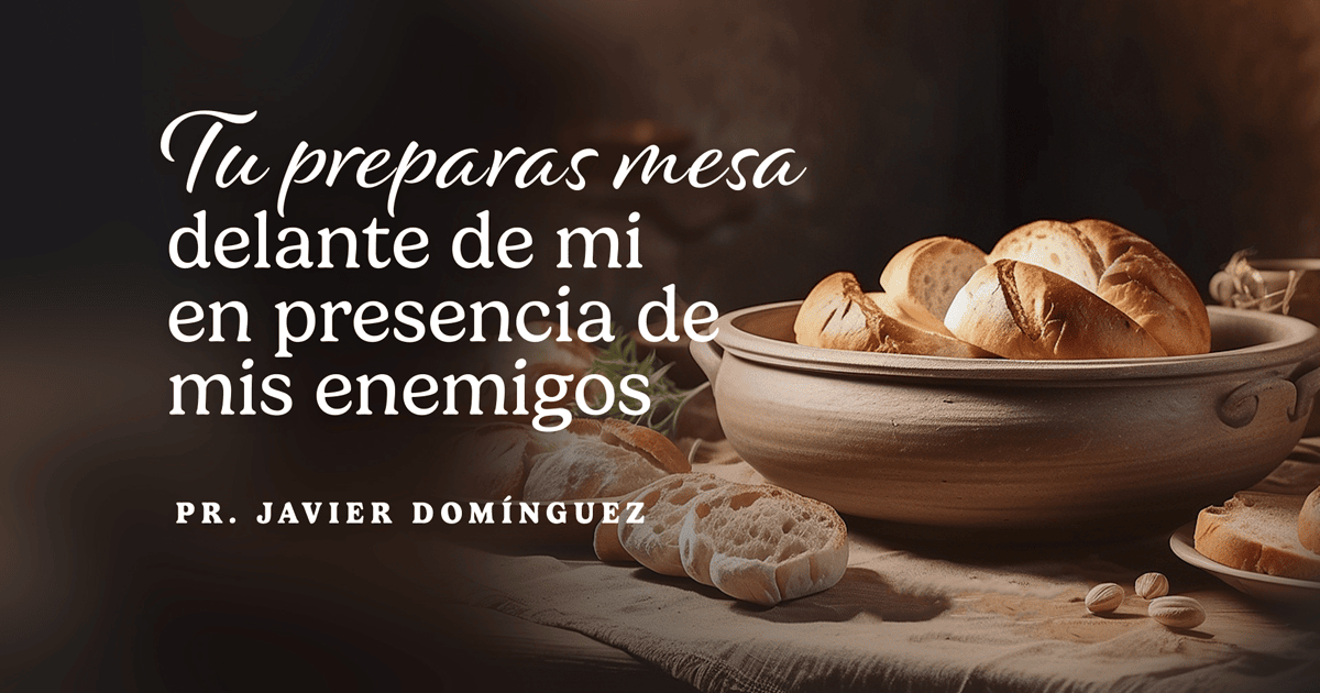 Tu preparas mesa delante de mí en presencia de mis enemigos | Iglesia ...