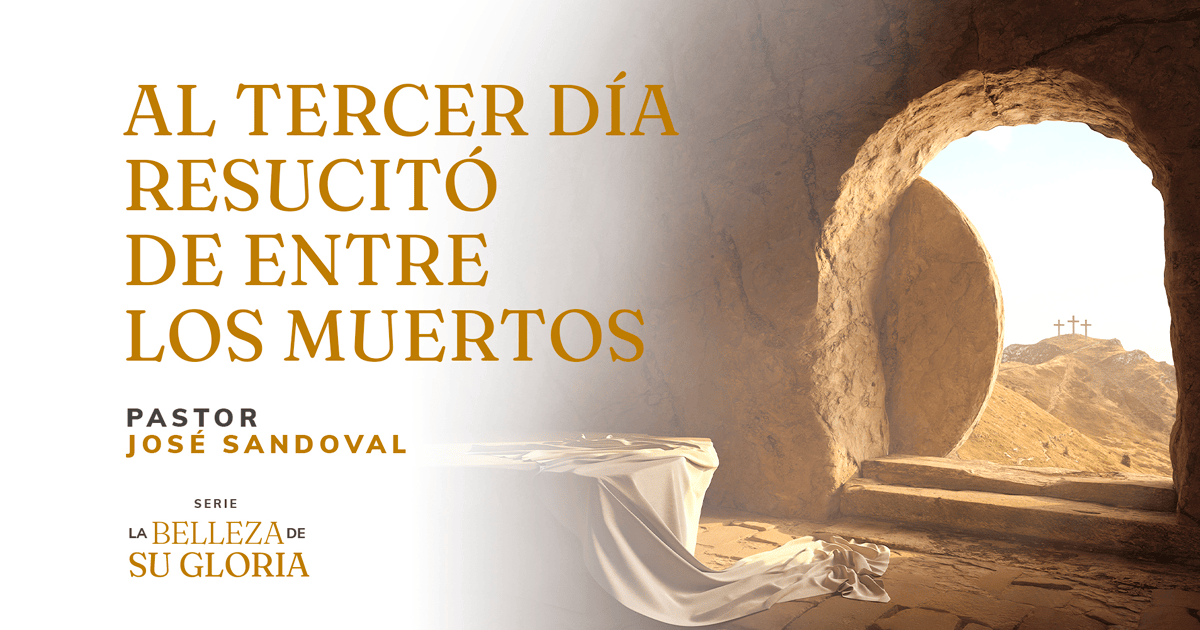 Al tercer día resucitó de entre los muertos | Iglesia Gracia Sobre Gracia